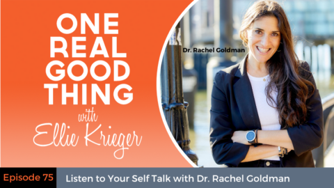 Episode 75: Listen to Your Self Talk with Dr. Rachel Goldman - Ellie ...